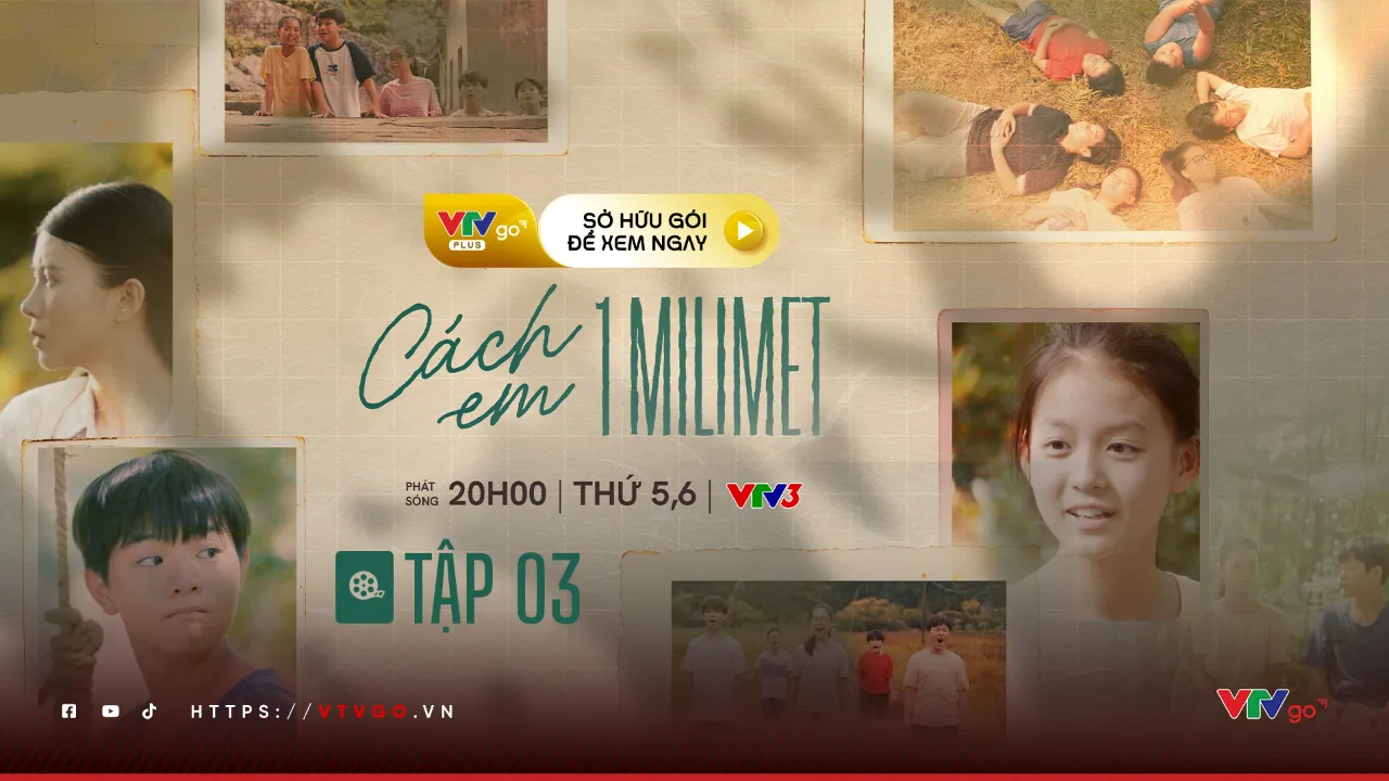 Cách em 1 milimet | Tập 3 | VTVgo